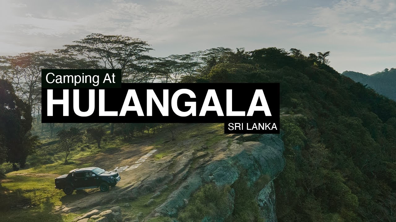 Camping At Hulangala - 4K Cinematic Vlog - YouTube