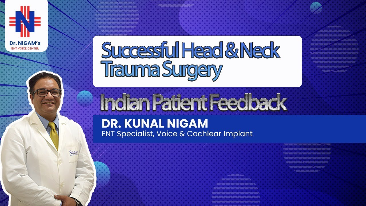 Patient Feedback | Head & Neck Trauma Surgery| ENT Specialist Dr. Kunal ...