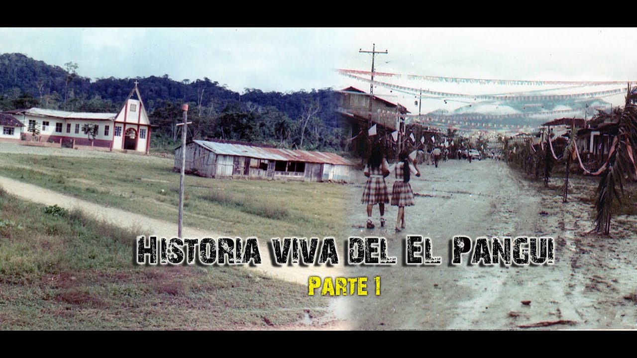 Historia viva del Pangui Parte 01 - YouTube