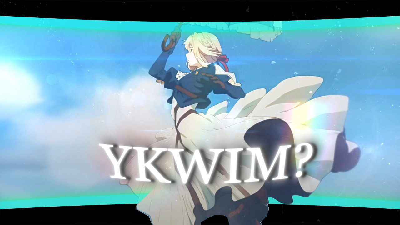 Violet Evergarden - YKWIM? [VIBE/EDIT] - YouTube