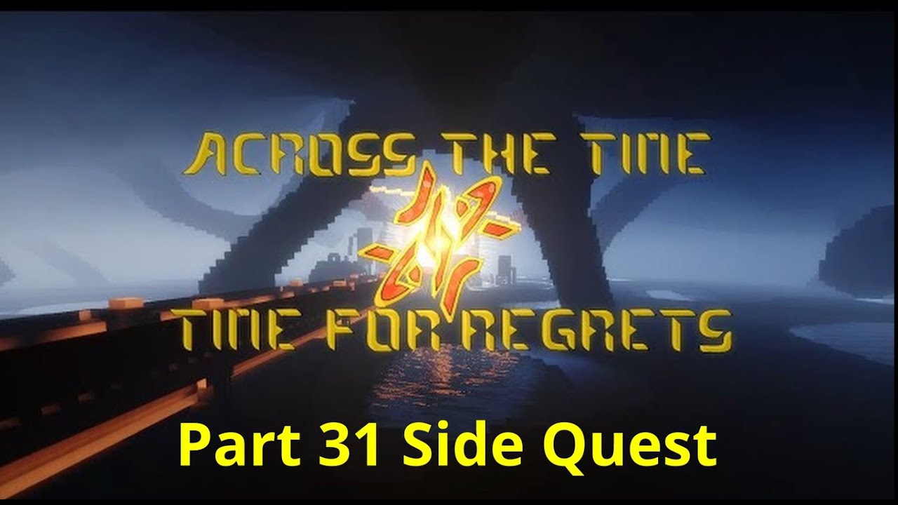 Minecraft map Across The time 2 Time For Regret Part 31 Side Quest ...