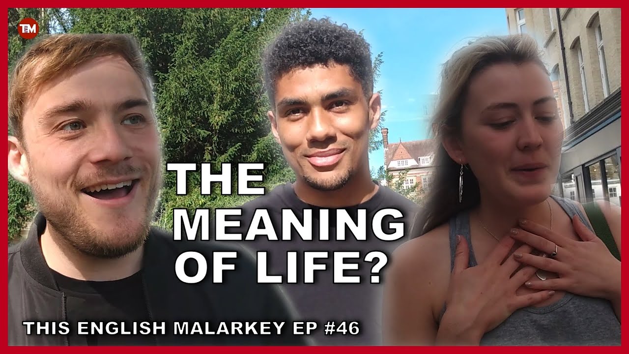 What do you think the meaning of life is? || This English Malarkey #46 ...