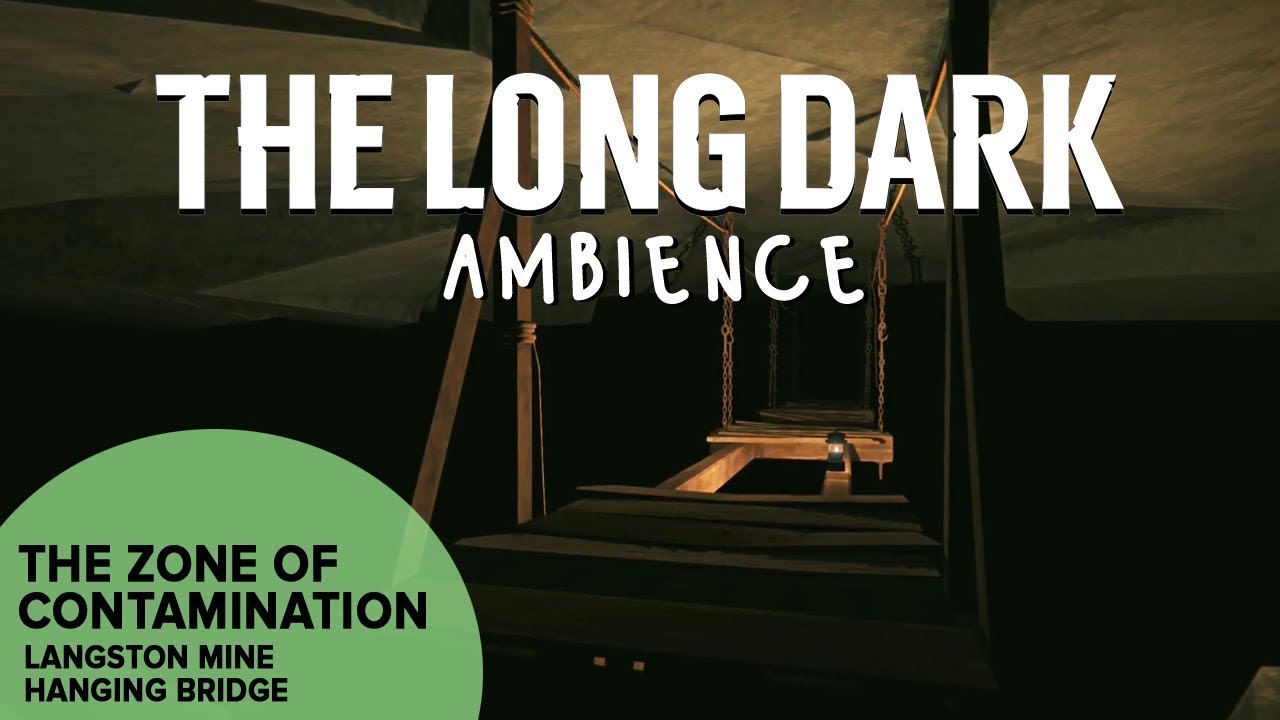 The Long Dark Ambience: The Zone Of Contamination Langston Mine Hanging ...