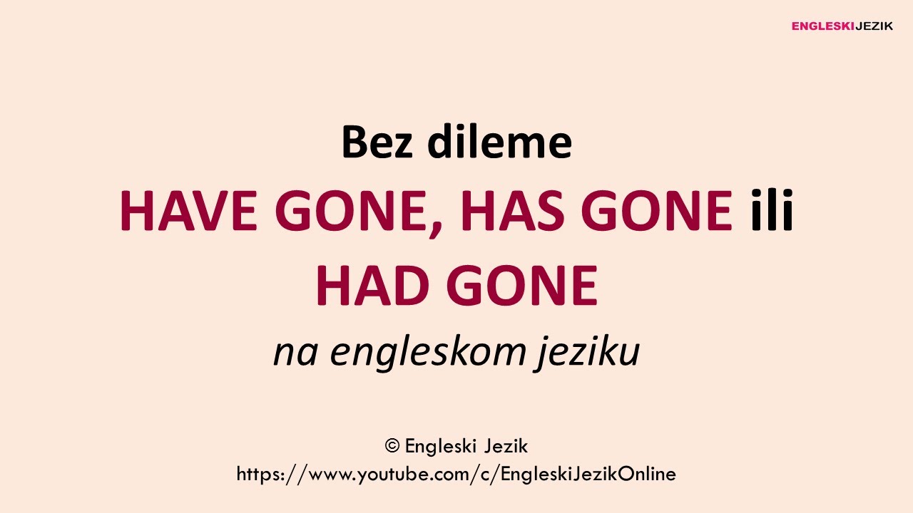 Bez dileme HAVE GONE, HAS GONE ili HAD GONE na engleskom jeziku - YouTube