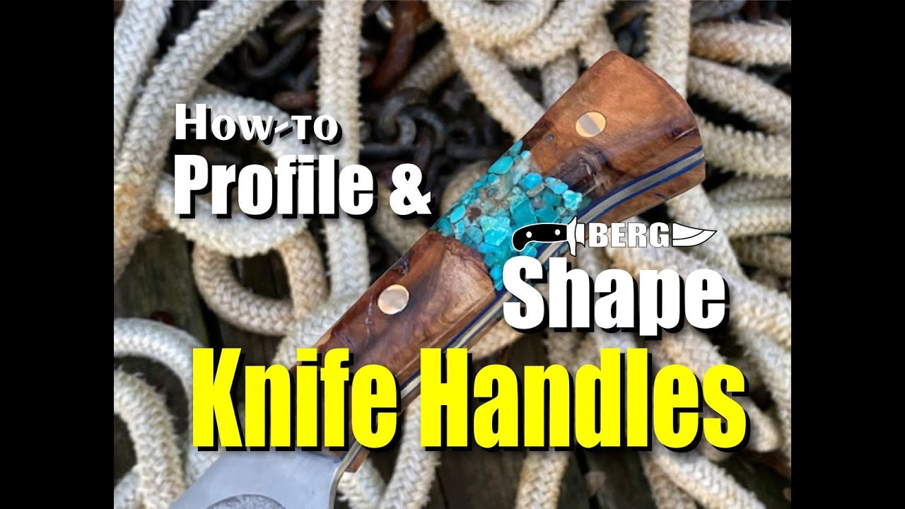 How to easily Profile and Shape Knife Handles by Berg Knifemaking - YouTube