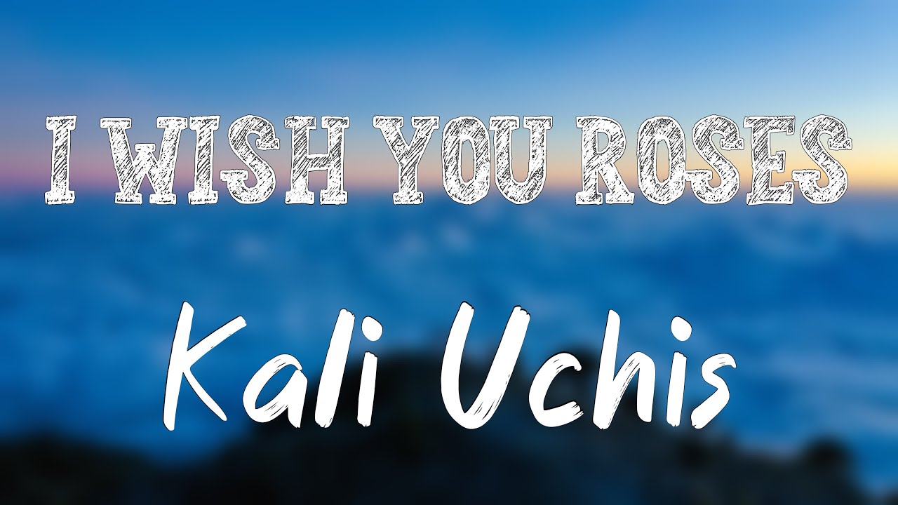 I Wish you Roses - Kali Uchis (Lyrics Version) - YouTube
