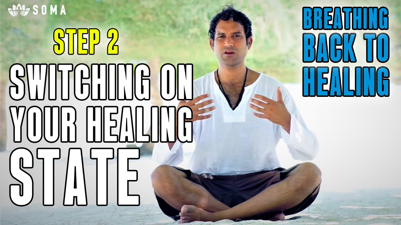Breathing Back To Healing- Step 2: Switching On The Healing State With ...