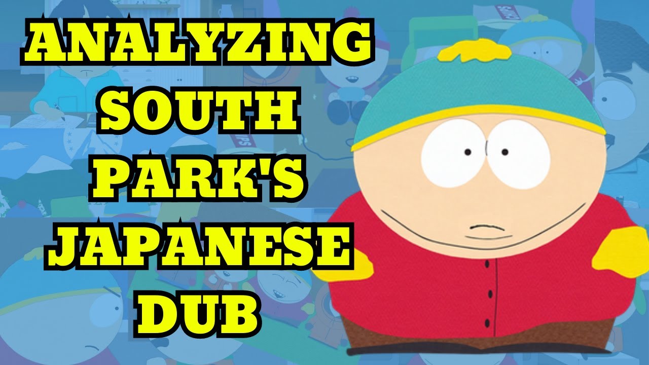 Analyzing the Japanese Dub of South Park - YouTube