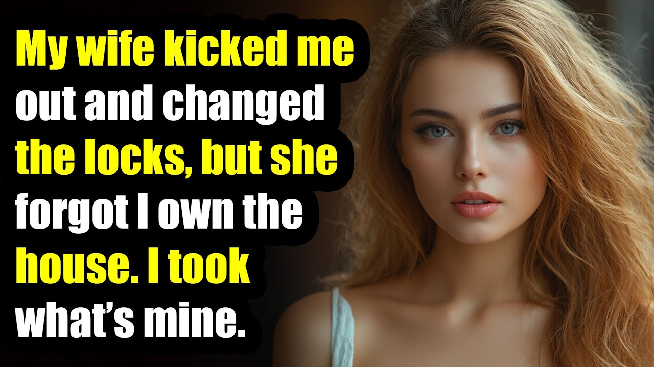 My wife kicked me out and changed the locks, but she forgot I own the ...