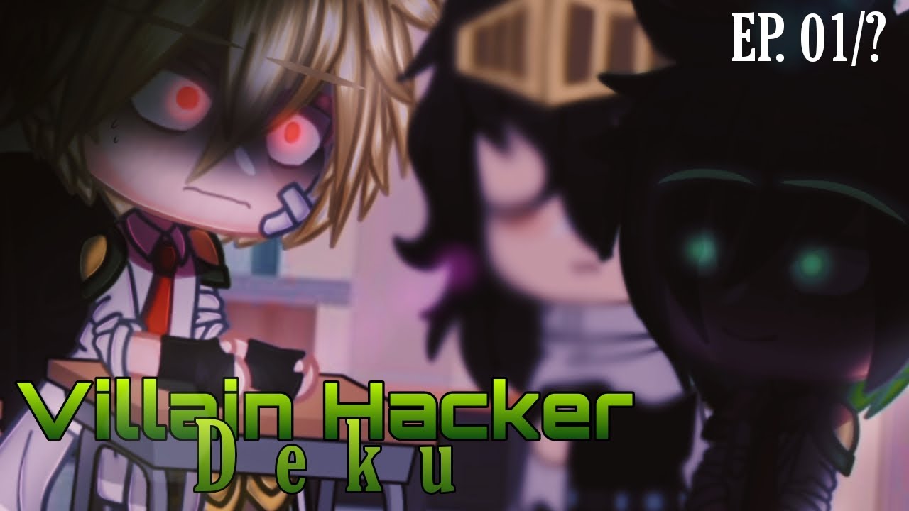 ×Villain Hacker Deku× EP. 01/? - "New Student" || •MHA AU Serie's ...
