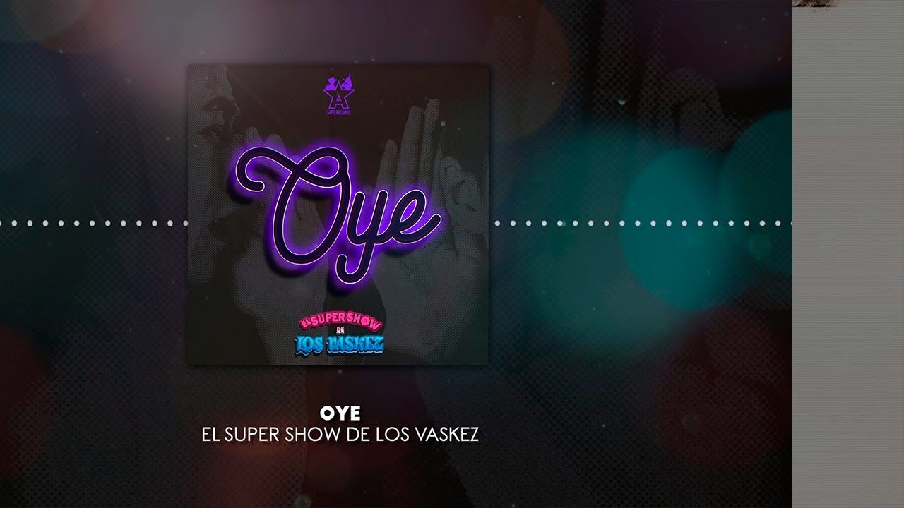 El Super Show De Los Vaskez - Oye (Video Lyric) - YouTube Music