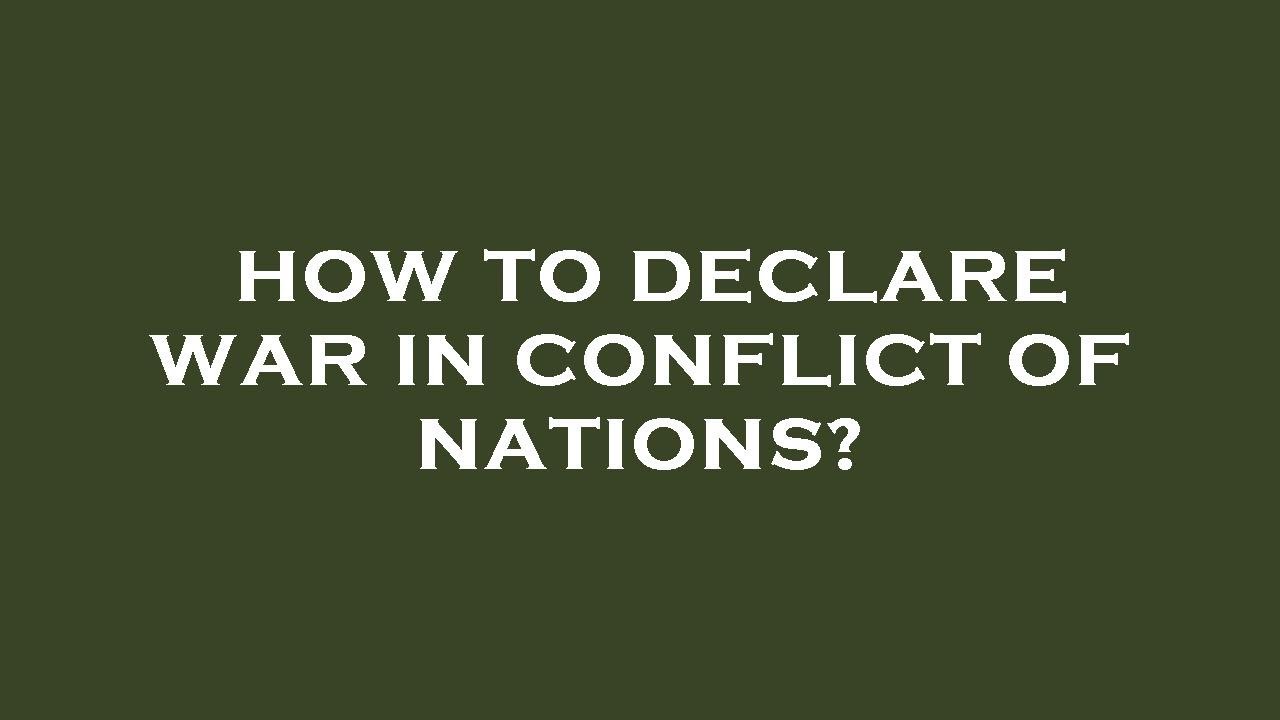 How to declare war in conflict of nations? - YouTube