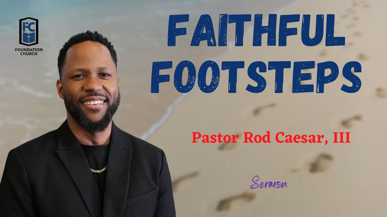 Faithful Footsteps | Pastor Rod Caesar III - YouTube