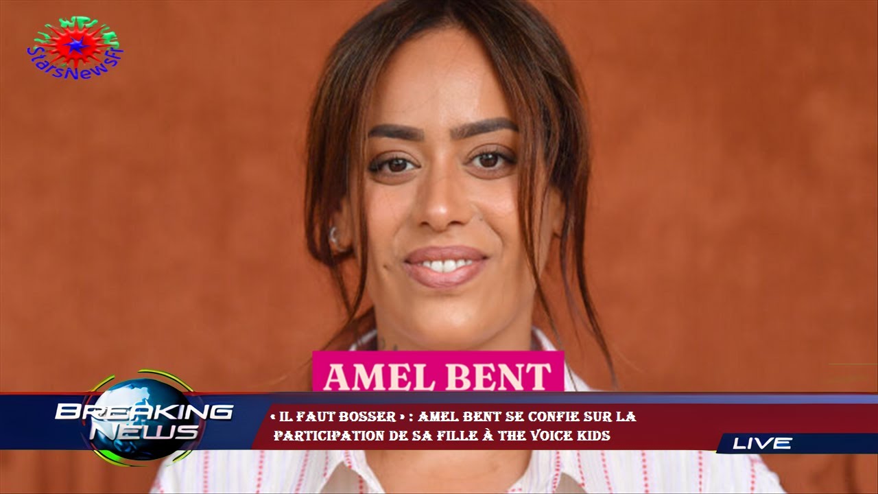 « Il faut bosser » : Amel Bent se confie sur la participation de sa ...