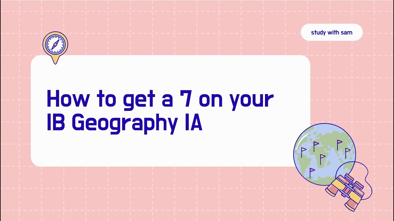 How to get a 7 on your IB Geography IA - YouTube