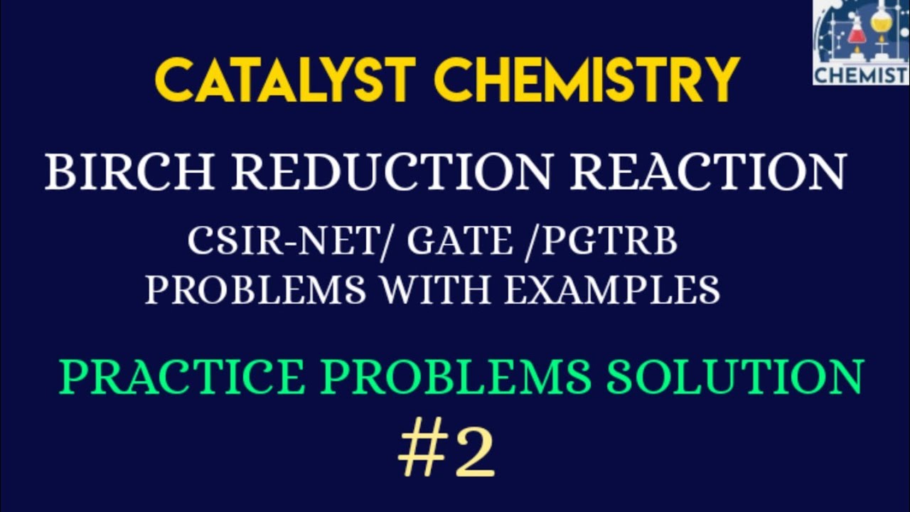 BIRCH REDUCTION REACTION| PRACTICE PROBLEM SOLUTION-2| | CSIR-NET|GATE ...