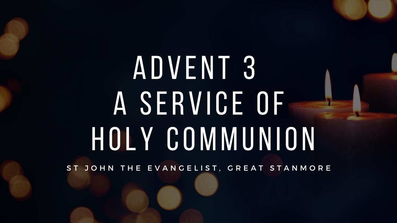 Advent 3: A Service of Holy Communion - YouTube