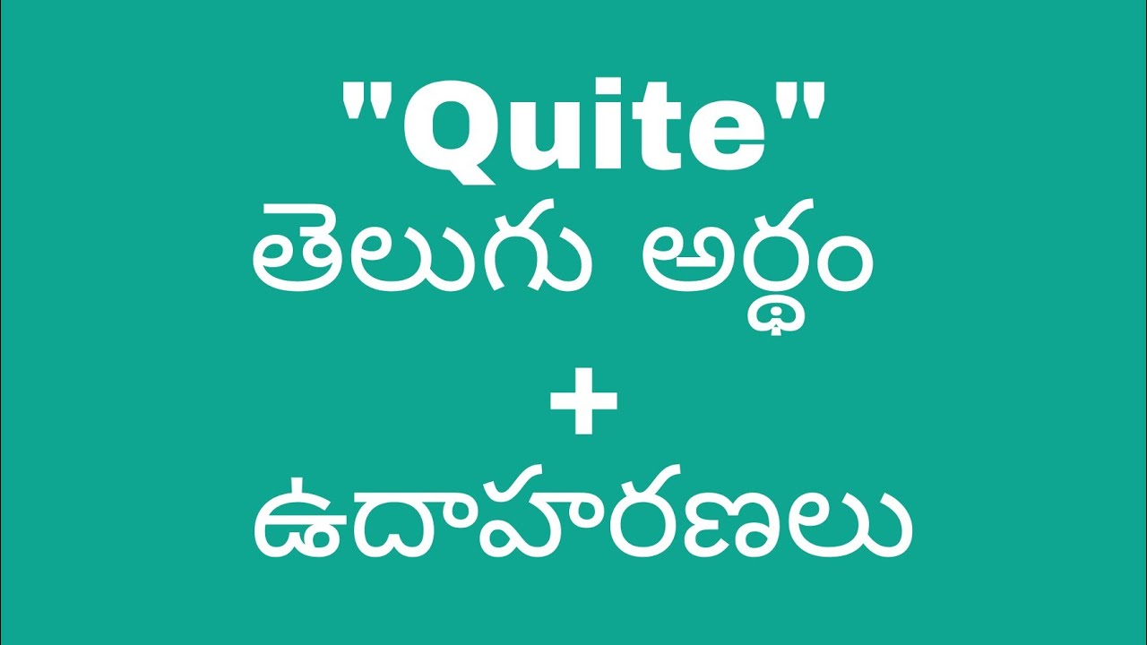 Quite Meaning In Telugu With Examples Quite quite-meaning-in-telugu-with-examples-quite