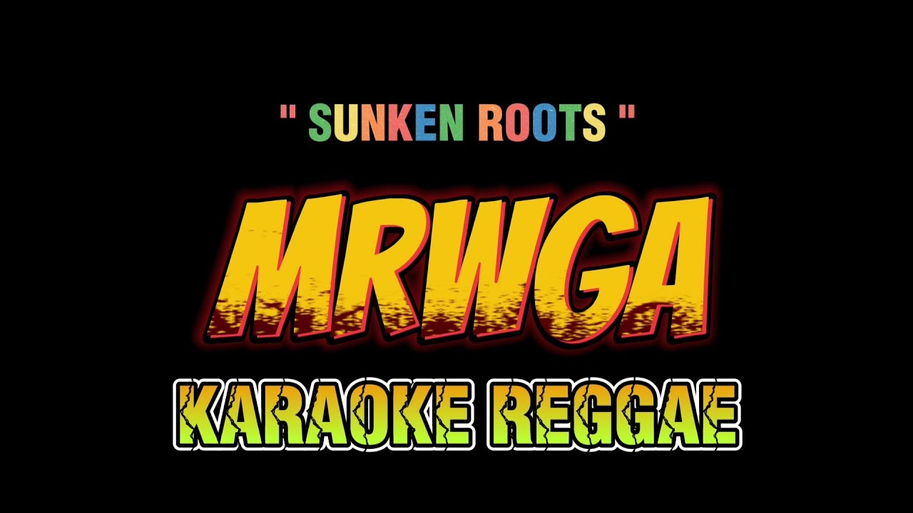 MRWGA - KARAOKE (SUNKEN ROOTS) - YouTube
