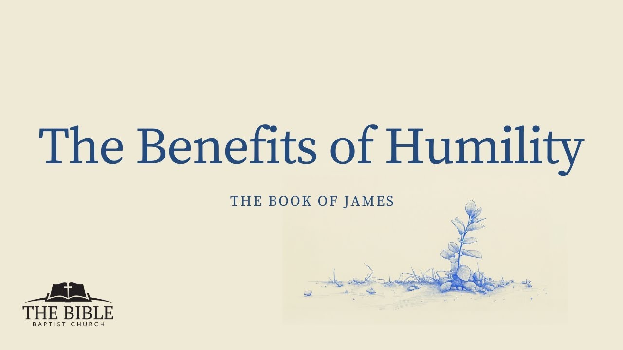 The Benefits of Humility | James - Lesson 42 - YouTube