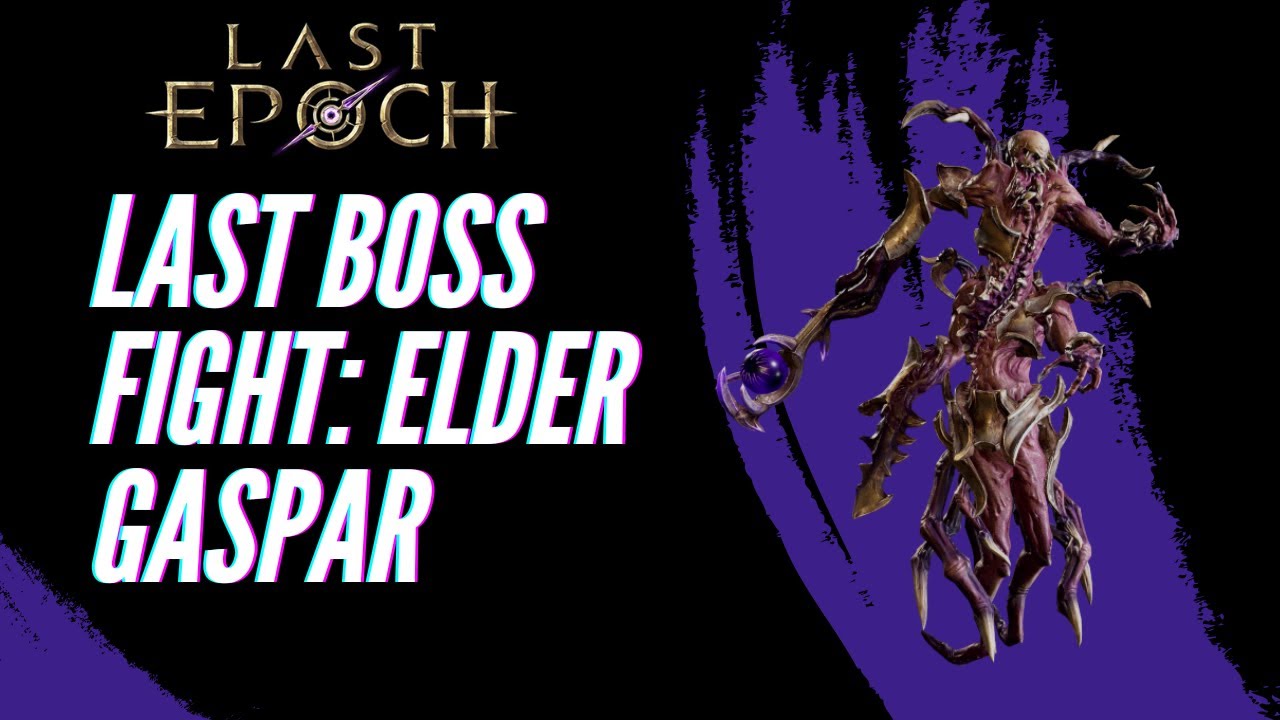 Last Boss: Elder Gaspar | Boss Fight Guide | Last Epoch - YouTube