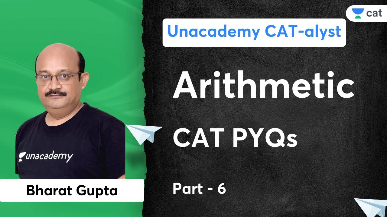 Arithmetic CAT PYQ | Part - 6 | Bharat Gupta | Unacademy CAT-alyst for ...