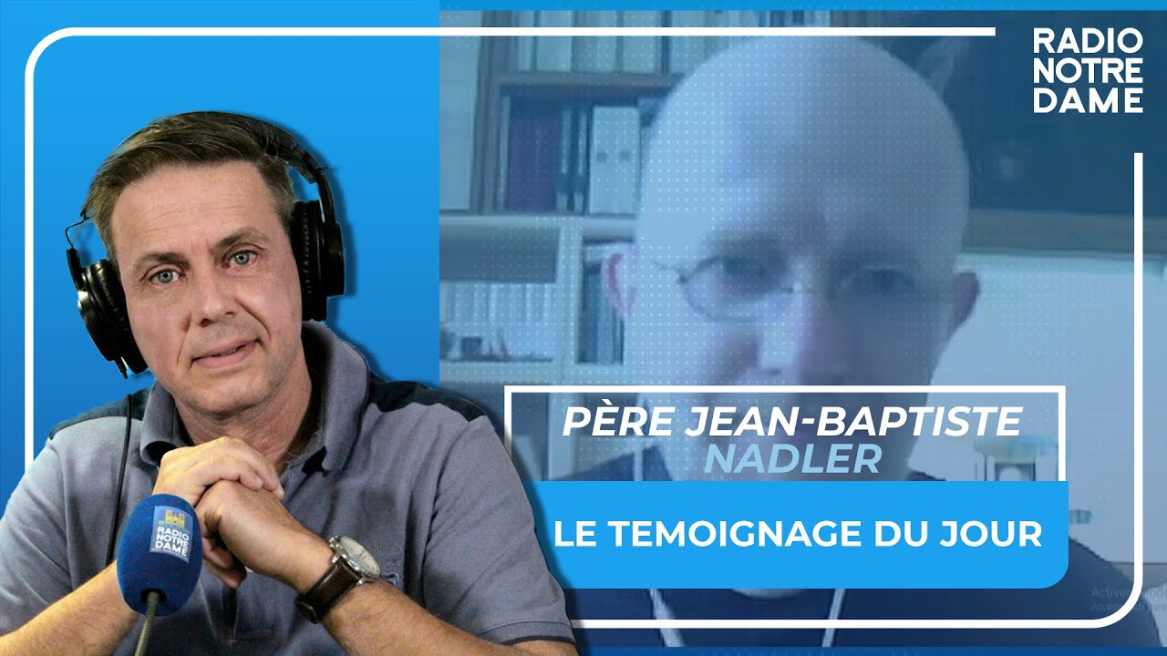 Le Témoignage du Jour - Père Jean-Baptiste Nadler - 1/06/2023 - YouTube