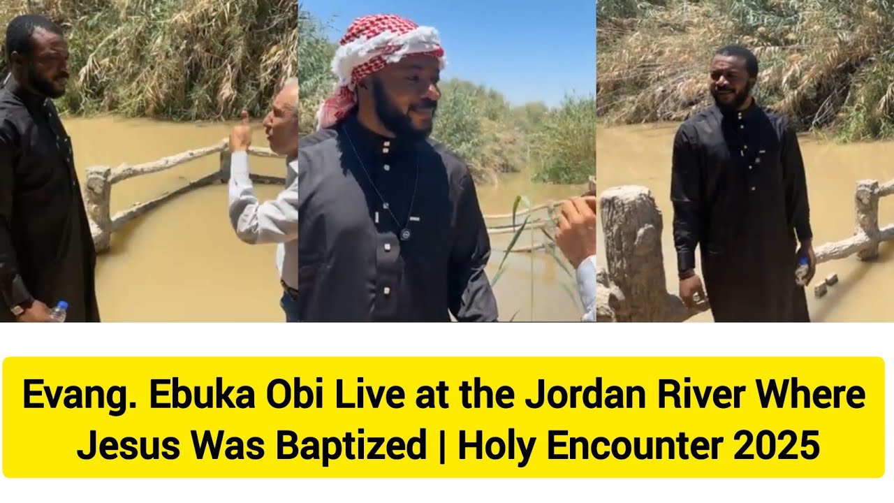 Evang. Ebuka Obi Live at the Jordan River Where Jesus Was Baptized ...