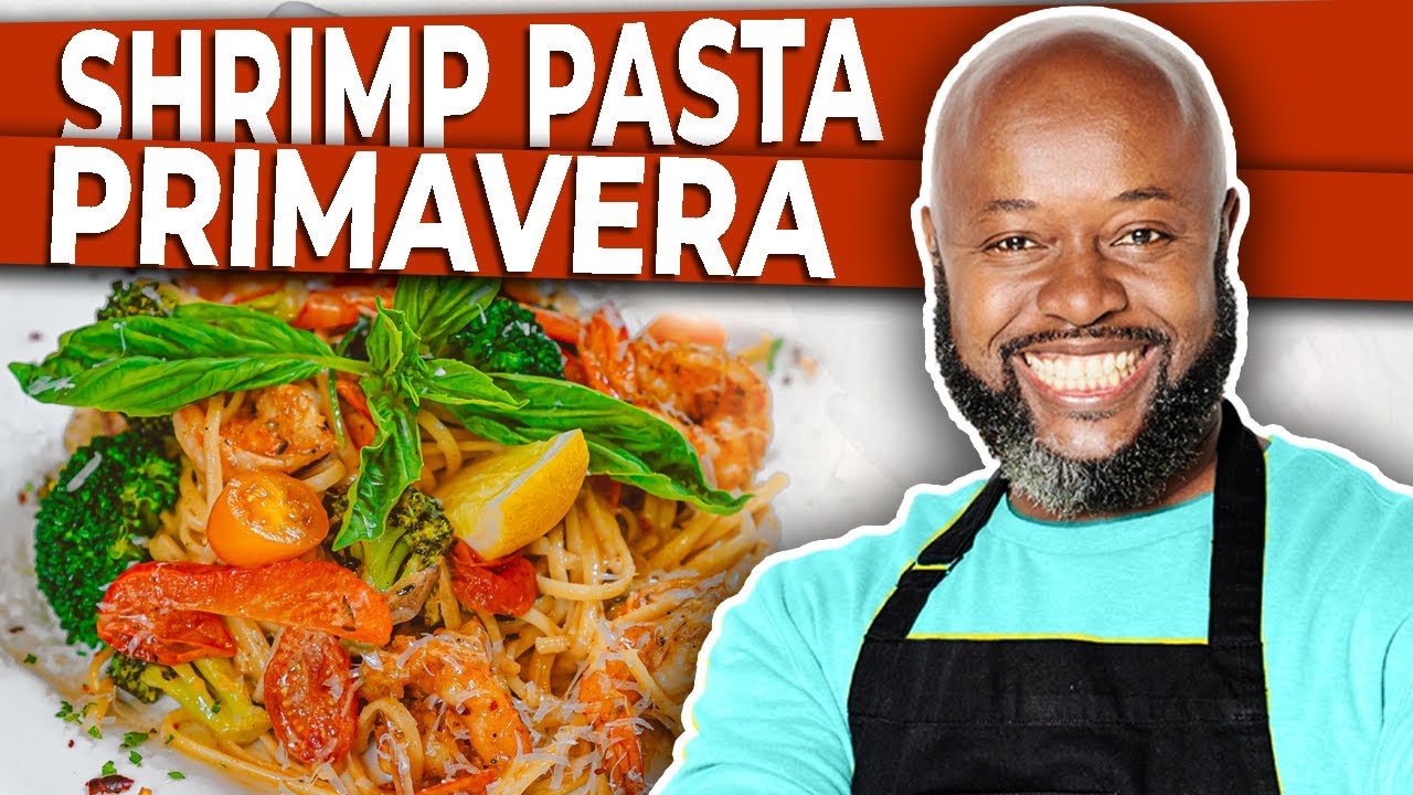 You're Doing Shrimp Pasta Primavera Wrong- Chef Winston Shows the Right ...