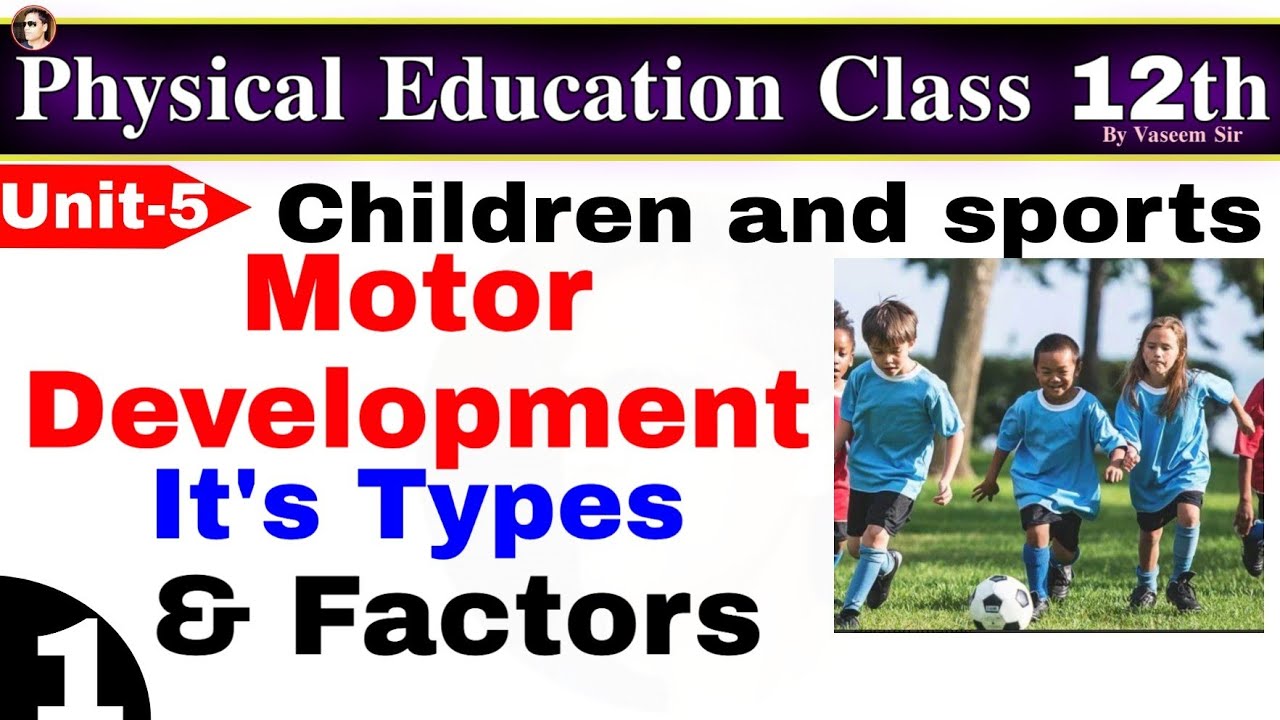 Motor development and its types and factors affecting. Physical ...