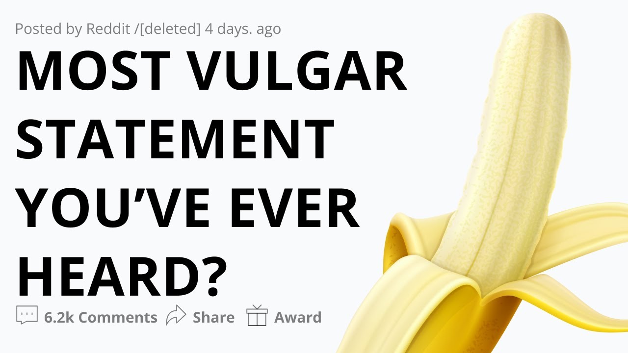 What Was The Most Vulgar Thing You ve Heard Reddit YouTube what-was-the-most-vulgar-thing-you-ve-heard-reddit-youtube