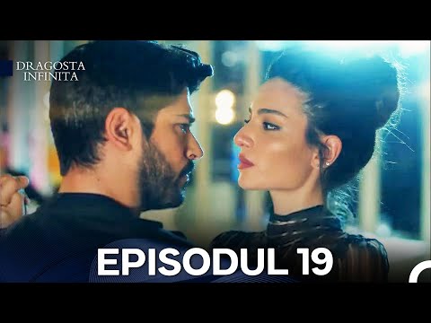 Dragoste Infinita Episodul 19  (Long Version)