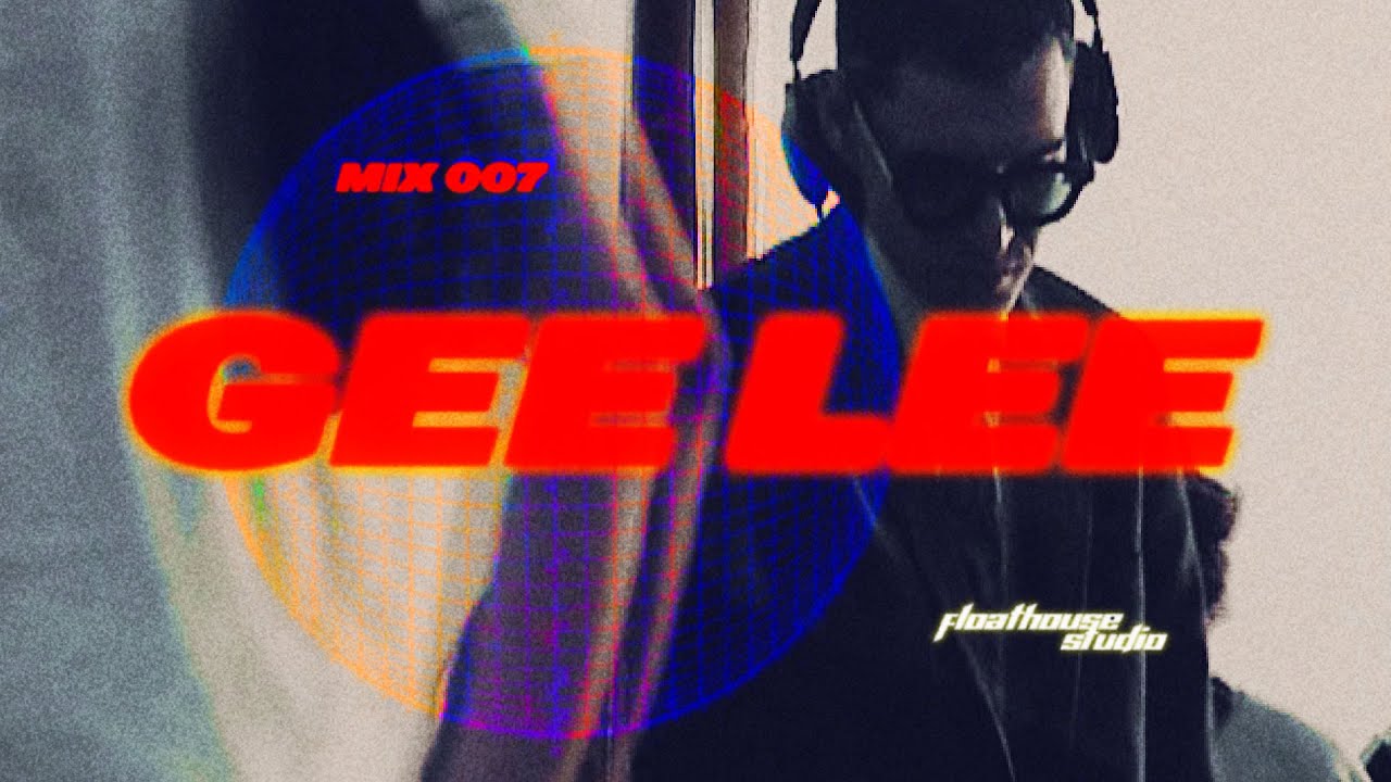 GEE LEE | Floathouse Studio Mix 007 - YouTube Music