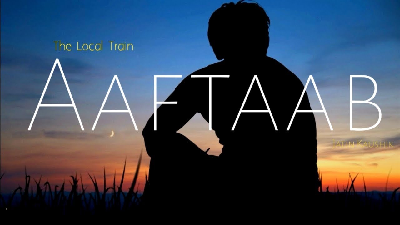 AAFTAAB - The Local Train | Cover by Jatin kaushik - YouTube