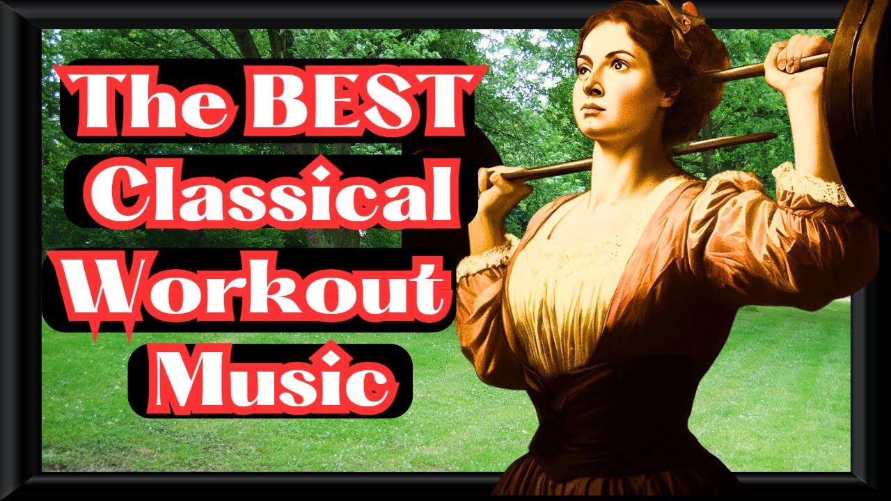 The BEST Classical Music Playlist for Workouts! - YouTube