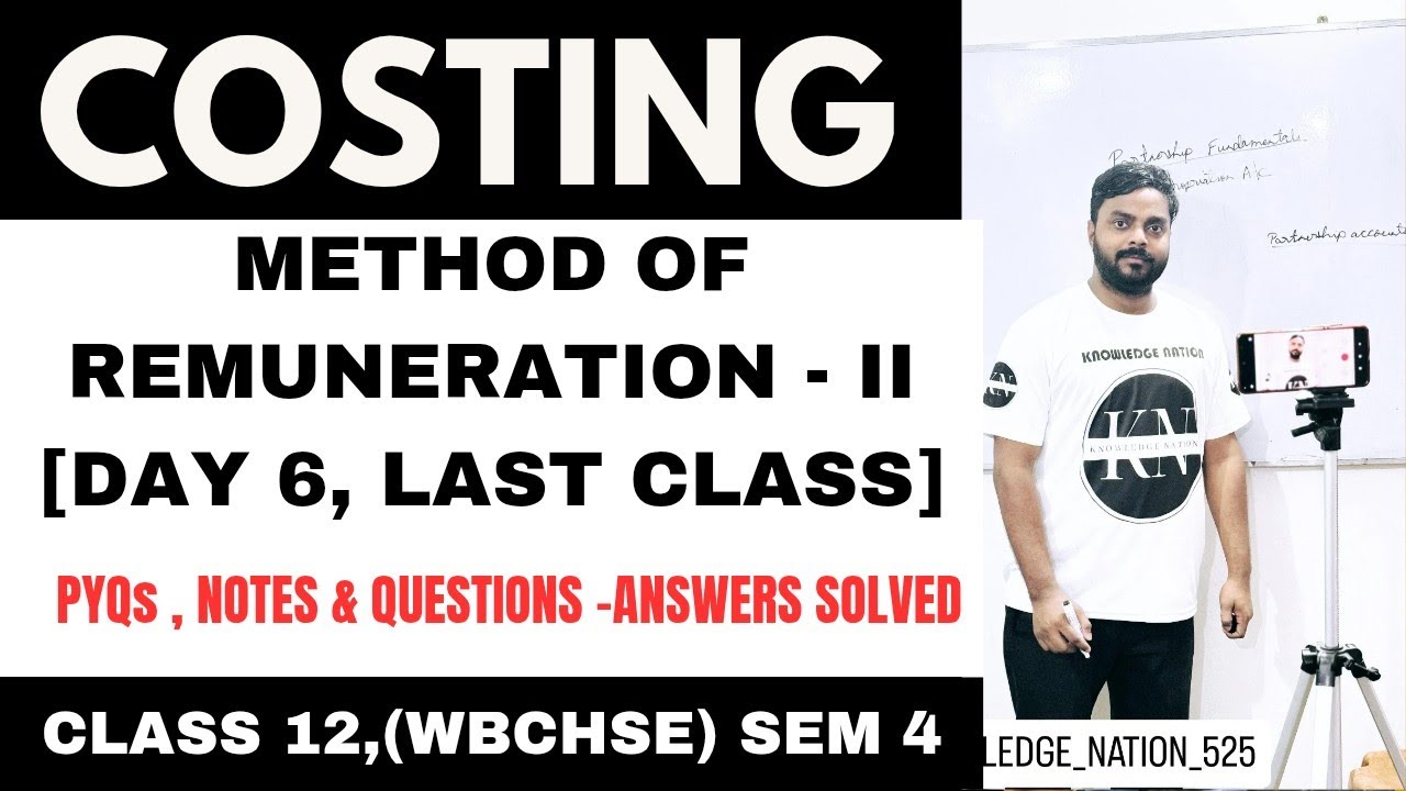 METHOD OF REMUNERATION -II (DAY 6, LAST CLASS) | COSTING | HALSEY ...