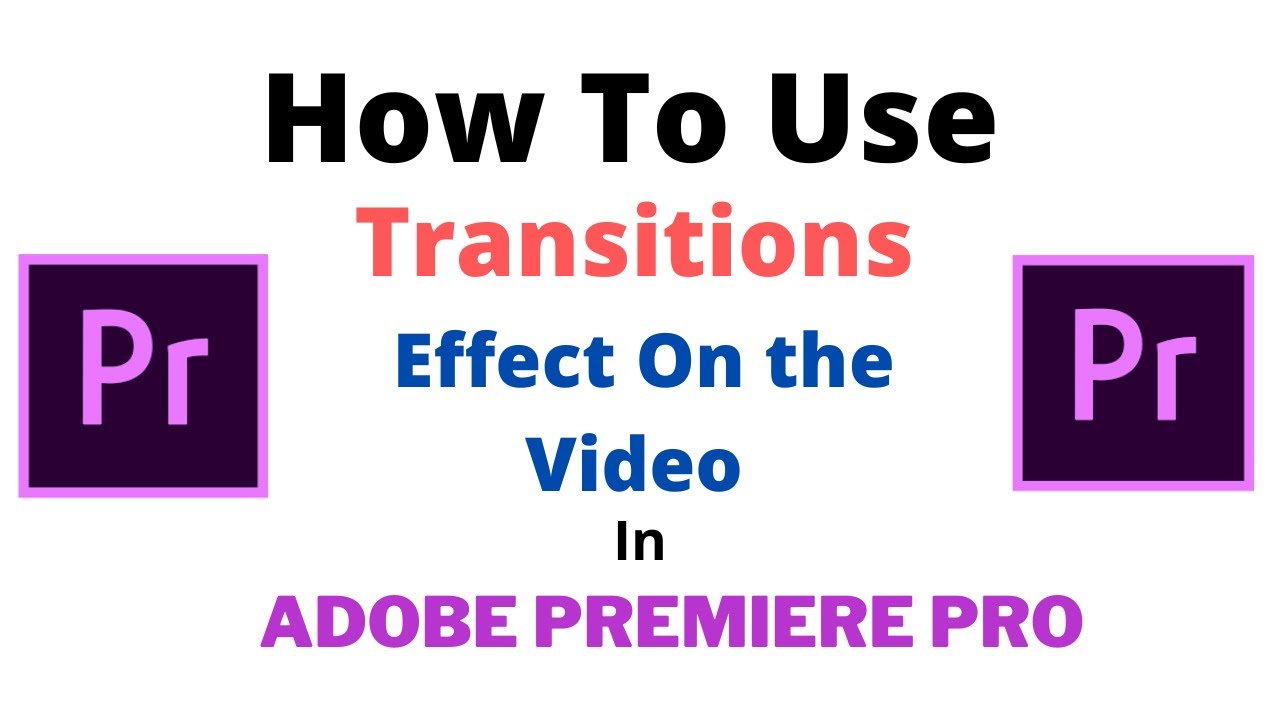 How to Use Transitions effect on the video in Adobe premiere pro CC ...