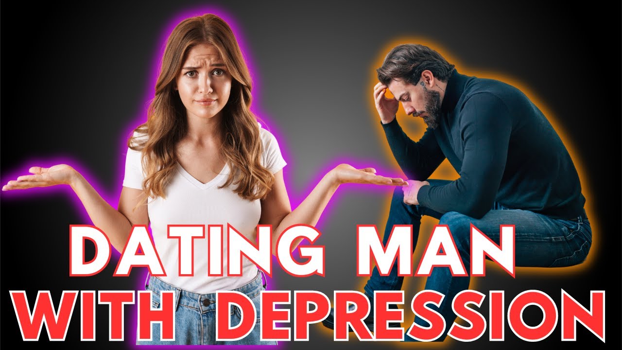 Dating A Man With Depression - YouTube