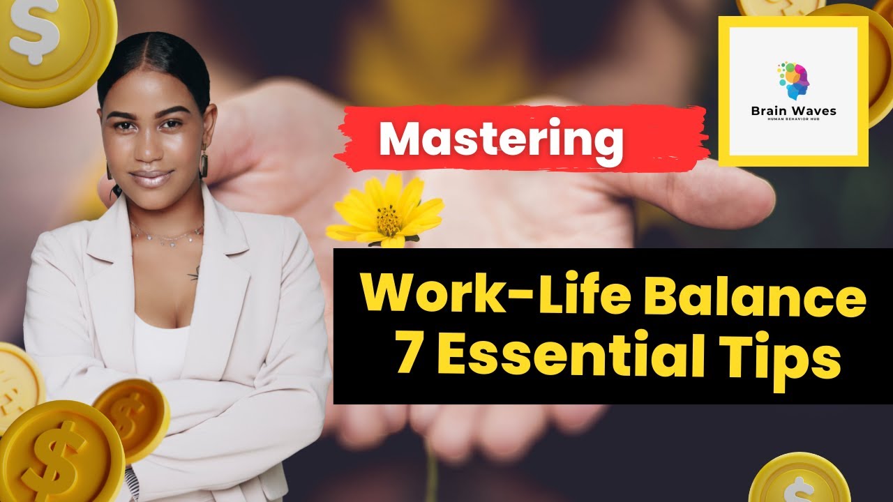 Mastering Work-Life Balance: 7 Essential Tips - YouTube