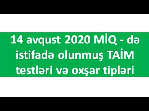 14 avqust 2020 MİQ - də istifadə olunmuş TAİM testləri və oxşar tipləri