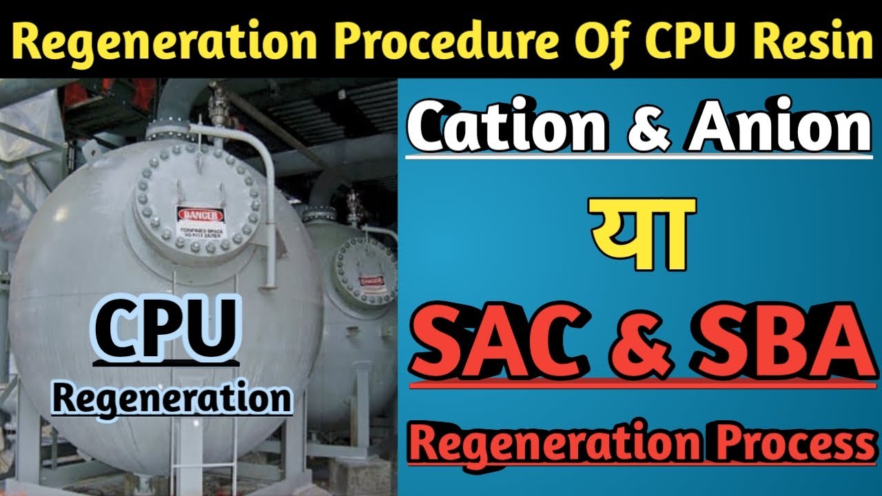 SAC and SBA Regeneration Process | CPU Resin Regeneration Process | DM ...