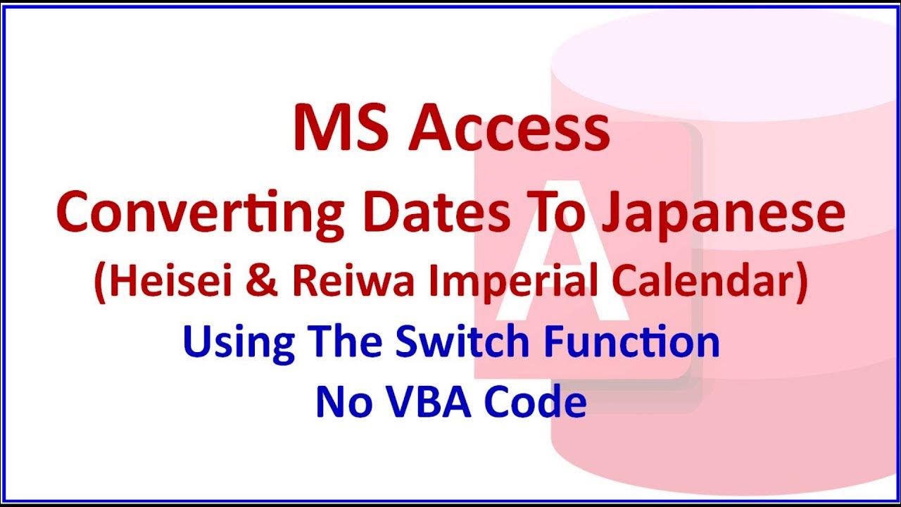 MS Access Switch Function Converting Dates To Japanese Using The ...