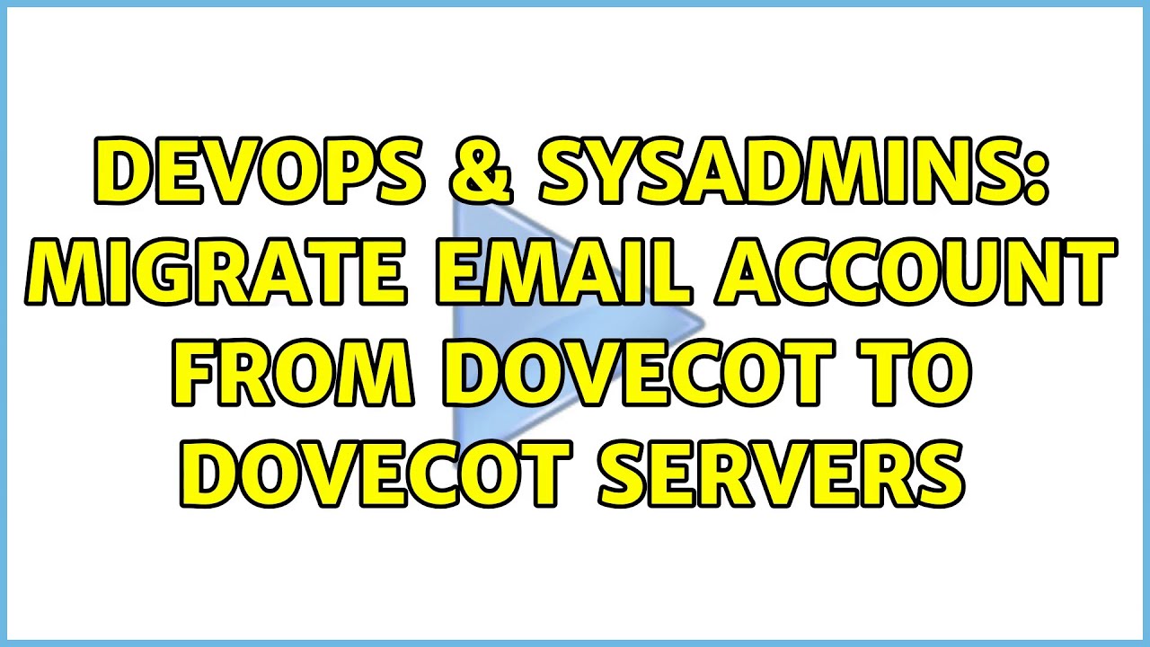 DevOps & SysAdmins: Migrate email account from Dovecot to Dovecot ...