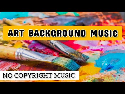 Art Background Music| No Copyright Music| Chill Mix Art Music NCS ...