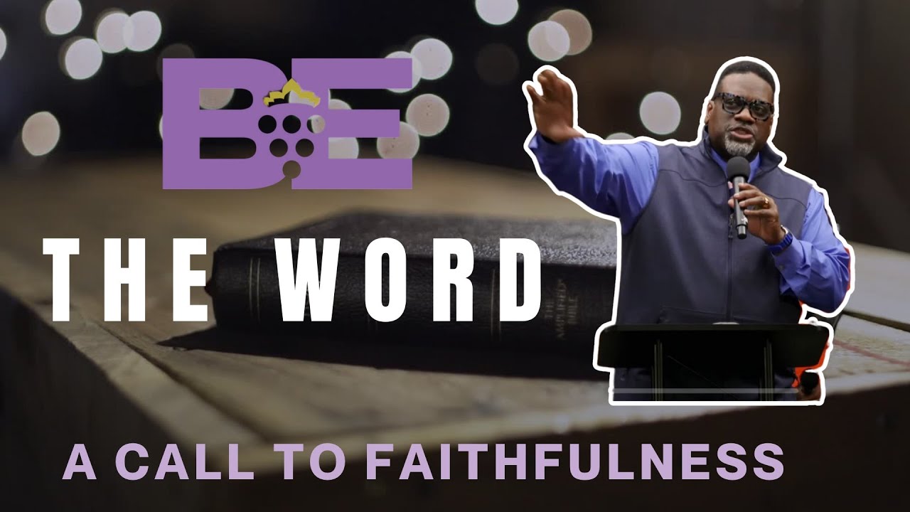 BE THE WORD: A Call to Faithfulness - YouTube