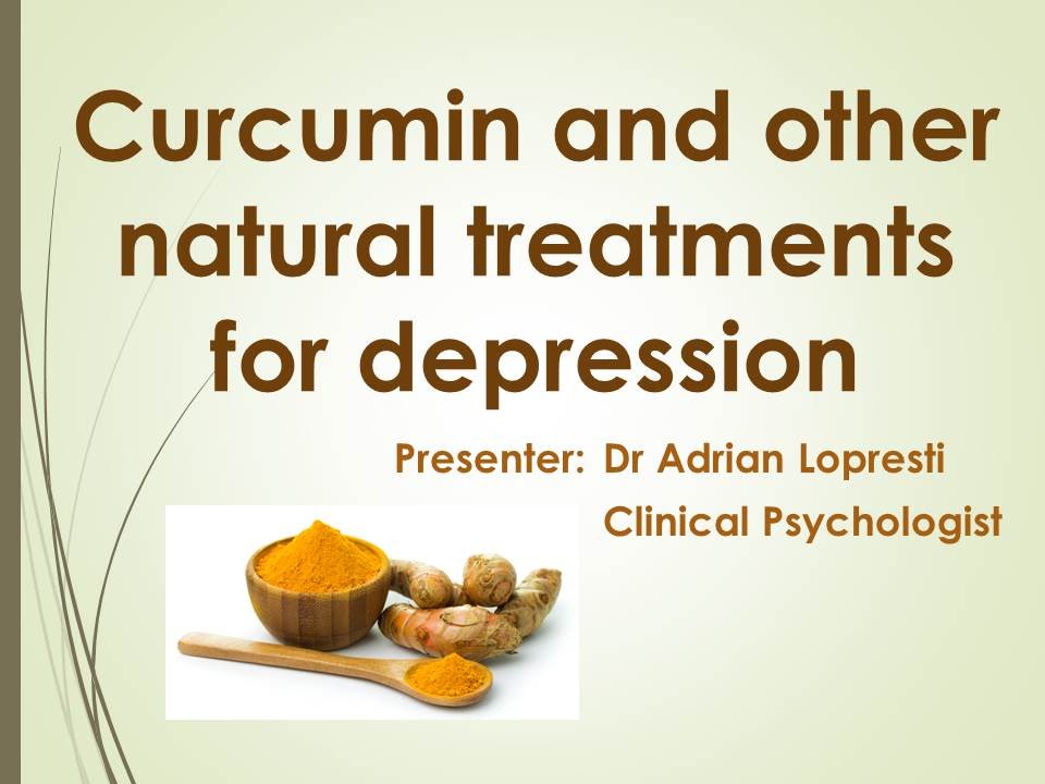 Curcumin and Other Natural Treatments for Depression presented by Dr ...