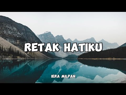 Iera Milpan - Retak Hatiku (Lirik) - YouTube