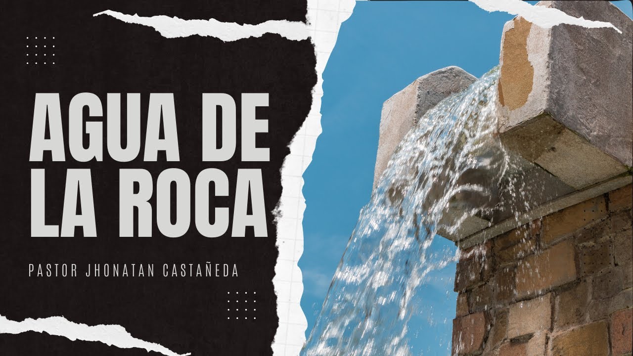 Agua de la Roca - Éxodo 17:1-7 - Pastor Jhonatan Castañeda - YouTube