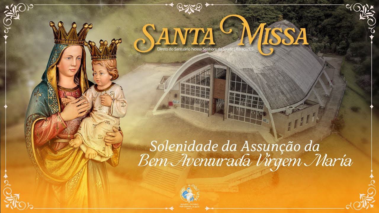 Santa Missa - Solenidade da Assunção da Bem-Aventurada Virgem Maria ...