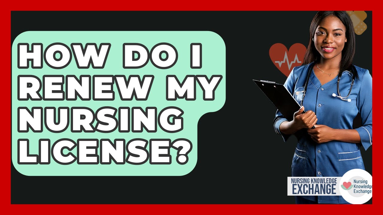 How Do I Renew My Nursing License? - Nursing Knowledge Exchange - YouTube